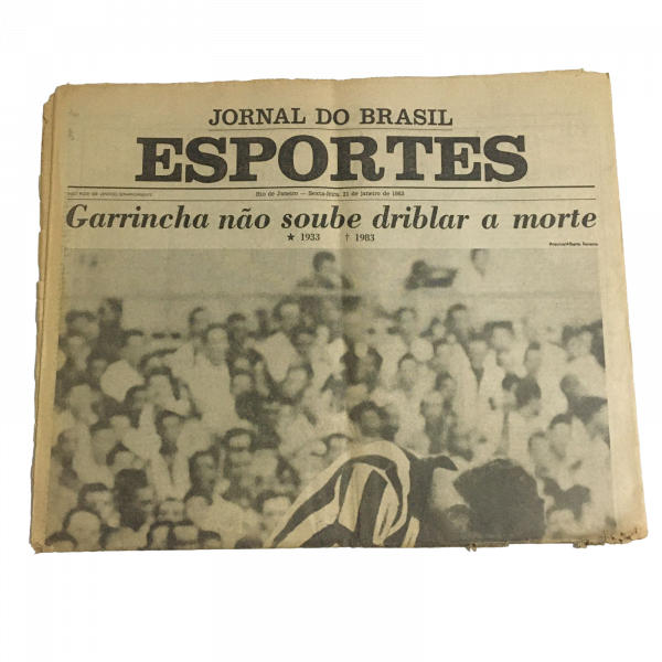 MORTE DE GARRINCHA Jornal do Brasil GARRINCHA NÃO SOUBE DRIBLAR A MORTE ...